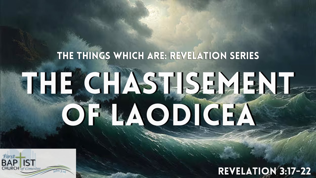 The Chastisement of Laodicea - Message 22 | Revelation 3:17-22 | Pastor ...