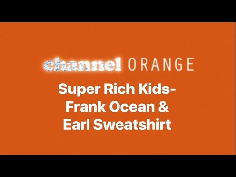 Super Rich Kids- Frank Ocean (feat: Earl Sweatshirt) | Lyrics - YouTube