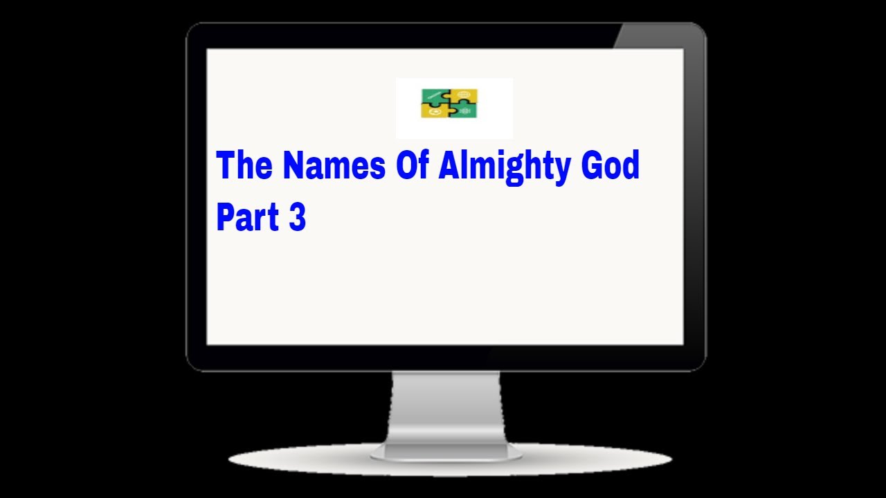 the names of almighty god part 3 - YouTube