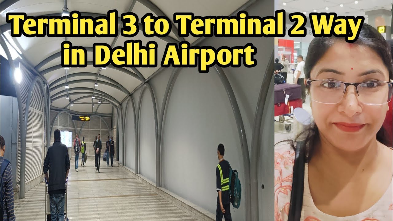 Terminal 3 to Terminal 2 way in Delhi Airport /दिल्ली हवाईअड्डा टर्मिनल ...