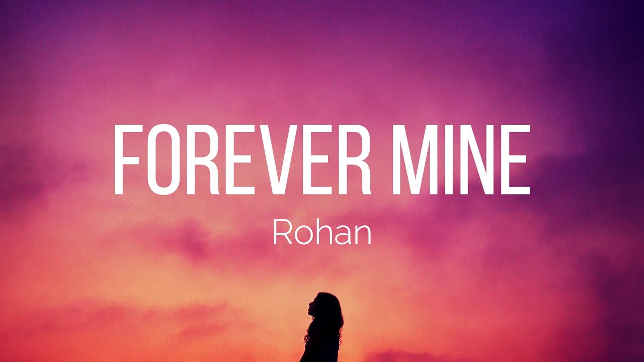 Rohan - Forever Mine (Lyrics) - YouTube