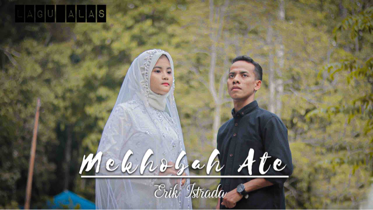 Lagu Alas terbaru ERIK ISTRADA "MEKHOBAH ATE" (Video Official) 2022 ...
