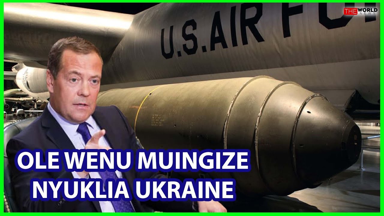 MEDVEDEV:OLE WENU MUINGIZE NYUKILIA UKRAINE - YouTube