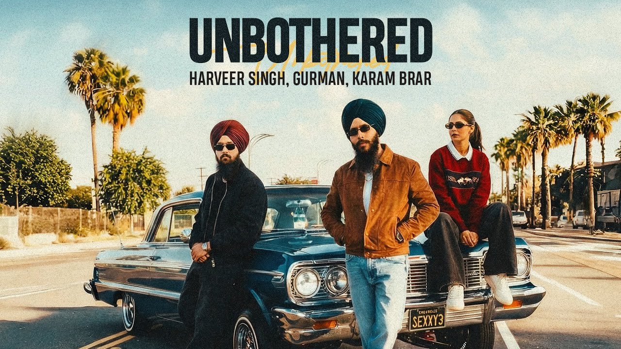 Harveer Singh, Gurman, Karam Brar - UNBOTHERED [official Video] - YouTube
