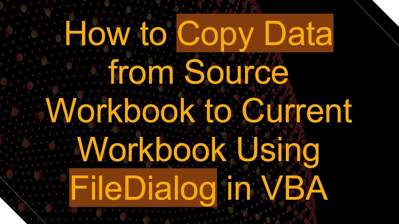How to Copy Data from Source Workbook to Current Workbook Using ...