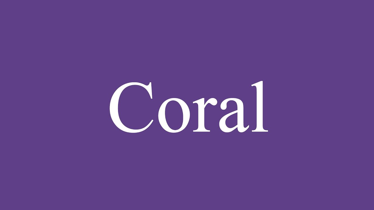 How To Pronounce ''Coral'' Correctly in Spanish - YouTube