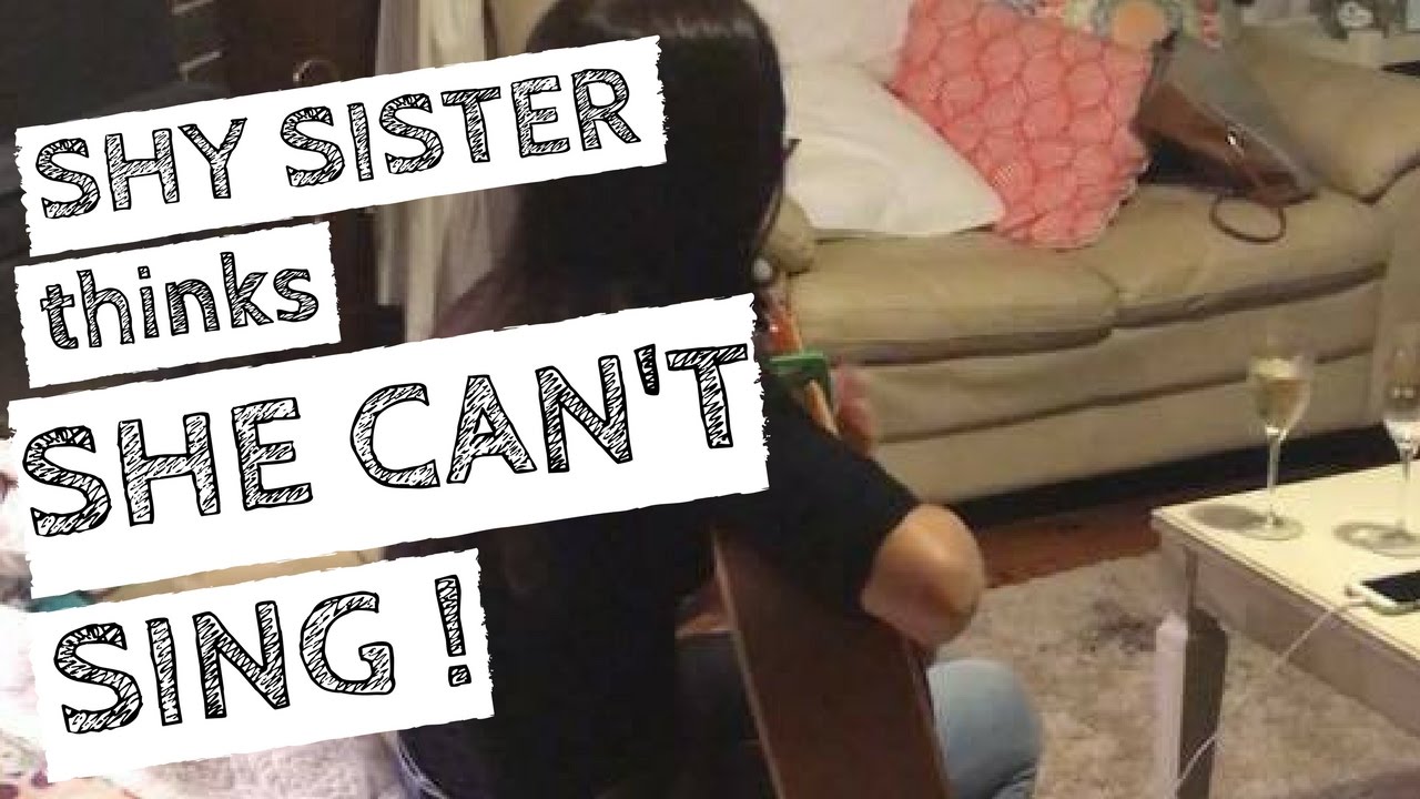 Shy Sister Thinks She Cant Sing Youtube