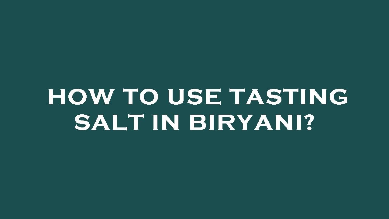 How to use tasting salt in biryani? - YouTube