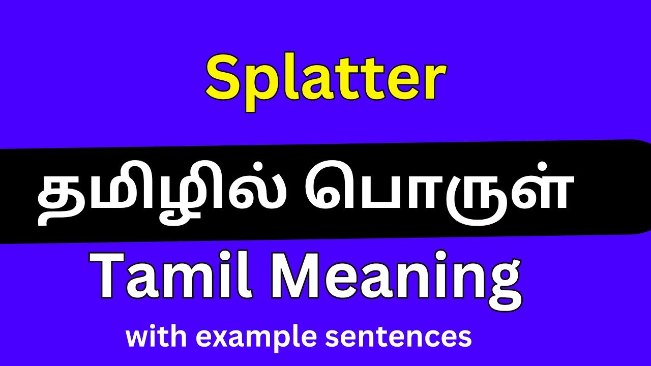 Splatter meaning in Tamil/Splatter தமிழில் பொருள் - YouTube