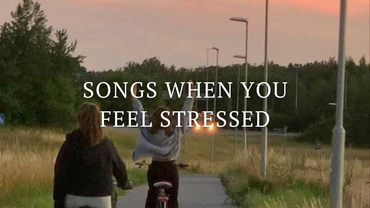 [Playlist] Songs When you Feel Stressed | BGM | Chill Music | Stress ...