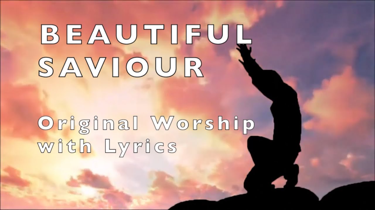 BEAUTIFUL SAVIOUR | Original Worship Song with Lyrics | Don Salmon ...