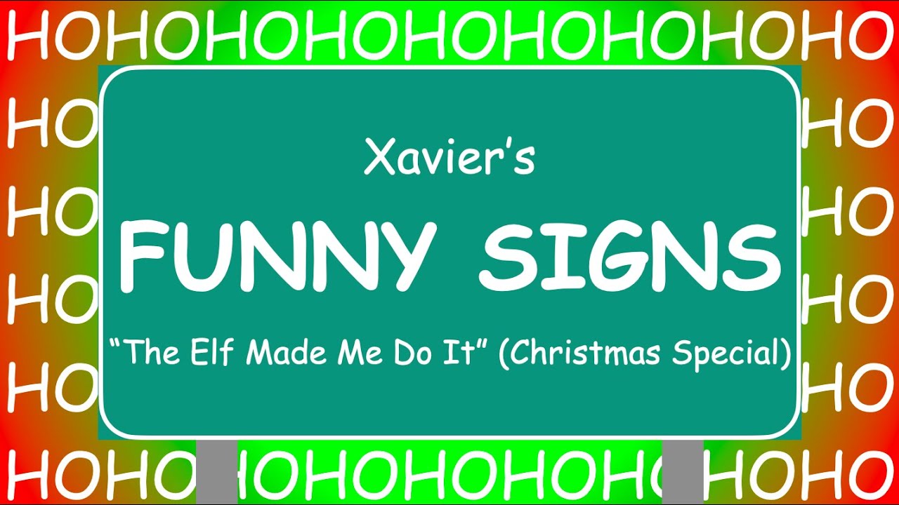 Xavier's Funny Signs: The Elf Made Me Do It (Christmas Special) - YouTube