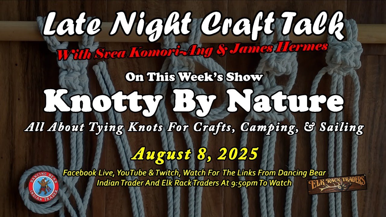 Late Night Craft Talk, "Knotty By Nature," August 8, 2025 - YouTube