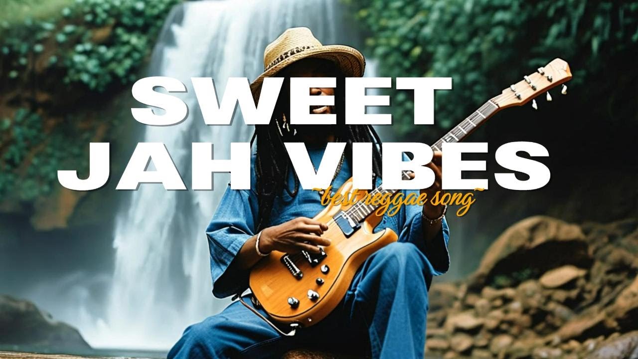 THE BEST REGGAE MUSIC | SWEET JAH VIBES - YouTube