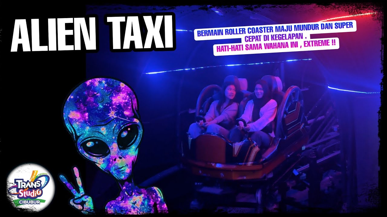 ALIEN TAXI , Wahana Trans Studio Cibubur ( TSM ) - YouTube