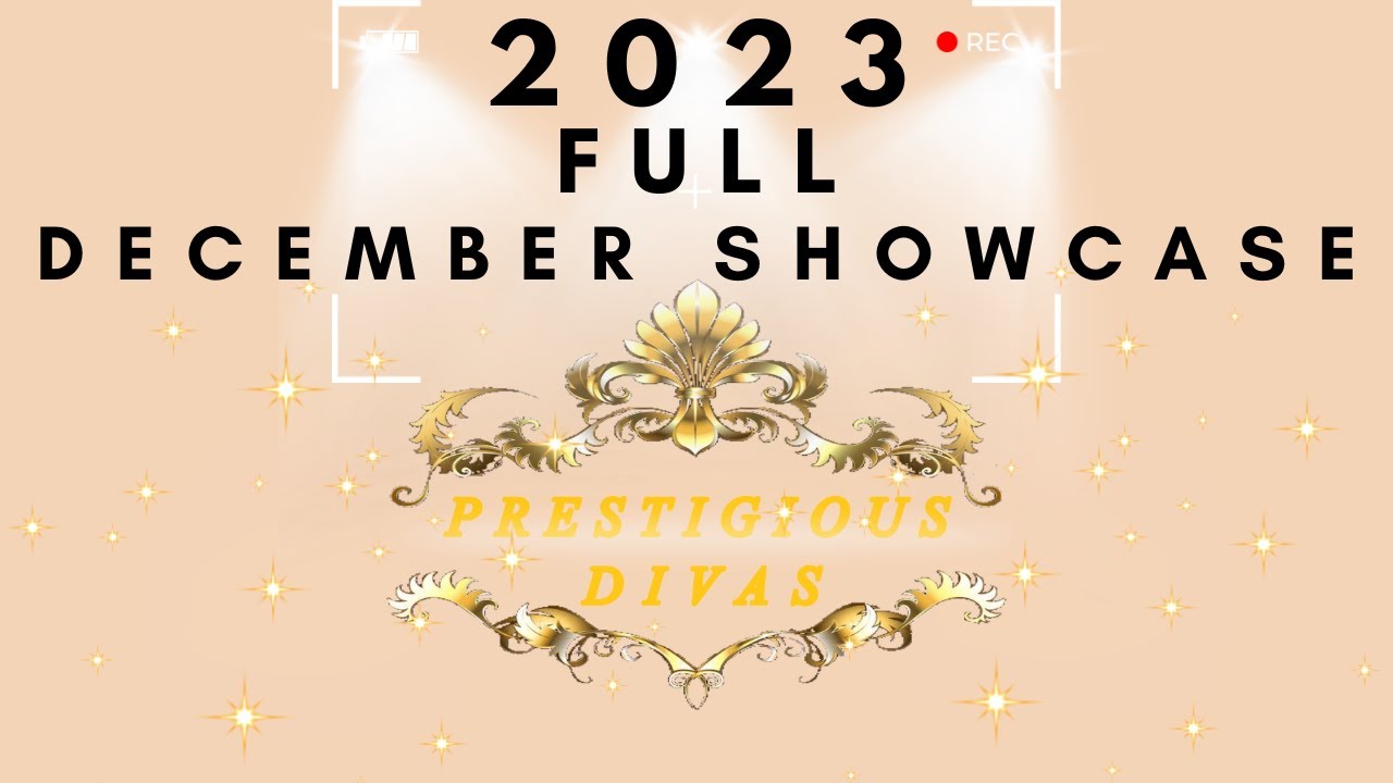 FULL 2023 DECEMBER SHOWCASE | PRESTIGIOUS DIVAS - YouTube
