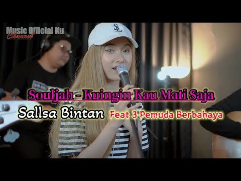 Lirik Lagu | Kuingin Kau Mati Saja - Souljah | Cover Salsa Bintan Ft 3Pemuda Berbahaya