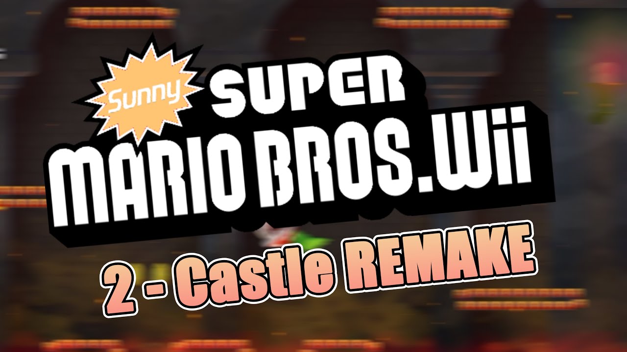 World 2-Castle Remade || Sunny Super Mario Bros. Wii - YouTube