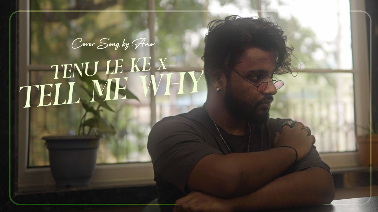 Tenu Le X Tell Me Why | by Amo | Music prod. by Rahul | a ...