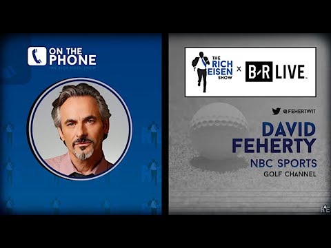 Golf Channel's David Feherty Dials into the Rich Eisen Show | Full ...