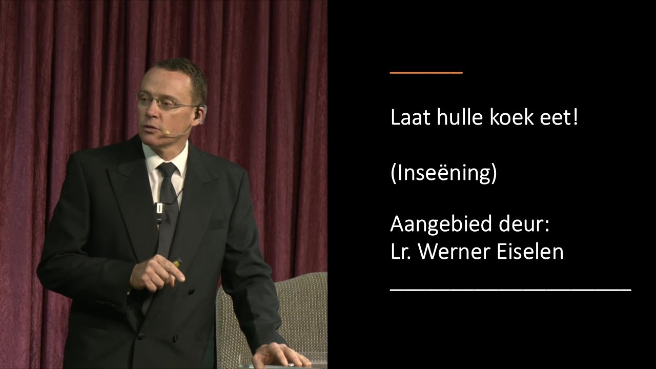 30 Nov 2024: 11h00 - Lr. Werner Eiselen - Laat hulle koek eet ...