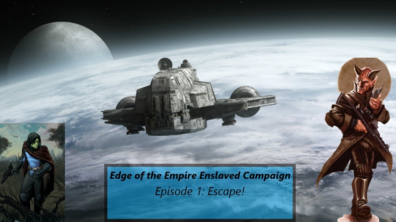 Episode 1: Escape! | Edge of the Empire Enslaved Campaign - YouTube