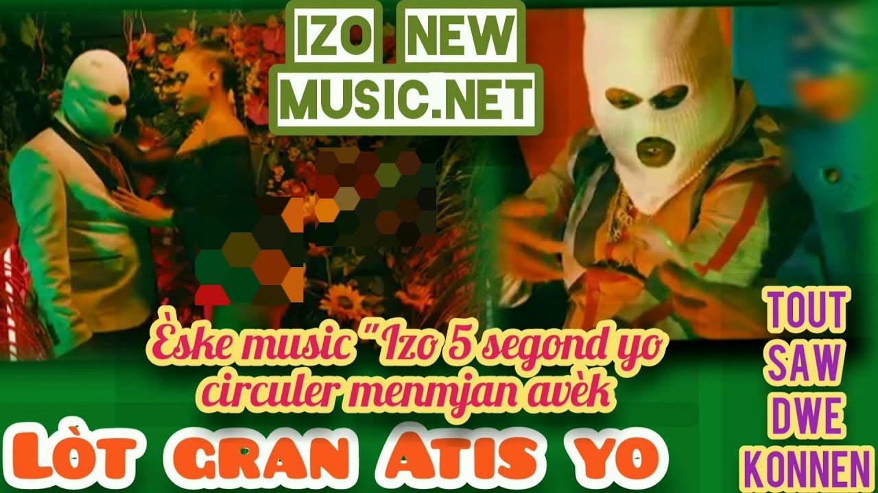Èske music"IZO 5segond yo circuler menmjan ak lòt Atis yo - YouTube