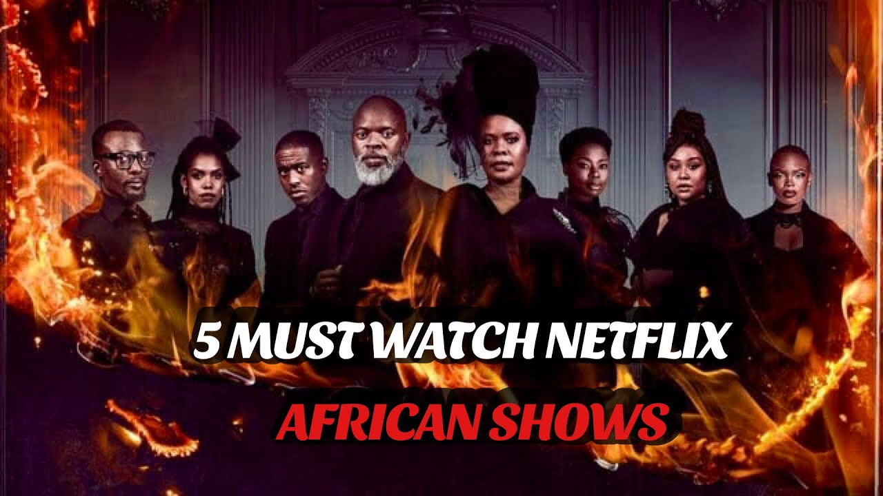 5 African Tv series To Watch on Netflix 2024 - YouTube