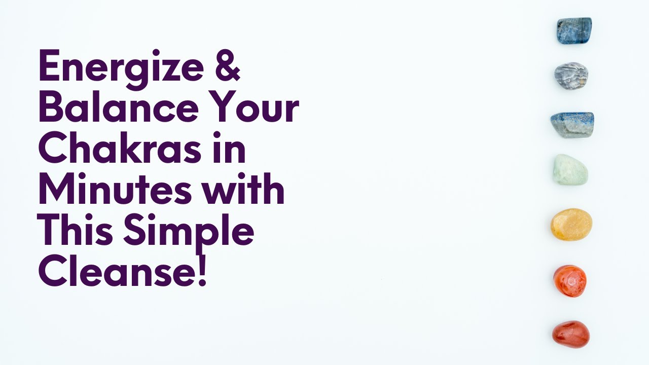 Energize & Balance Your Chakras in Minutes with This Simple Cleanse ...
