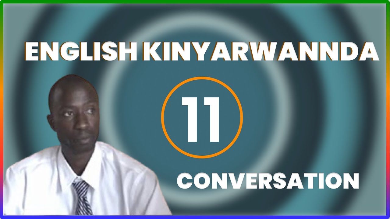 Learning English Kinyarwanda 11 ( Conversation / Ikiganiro ) - YouTube
