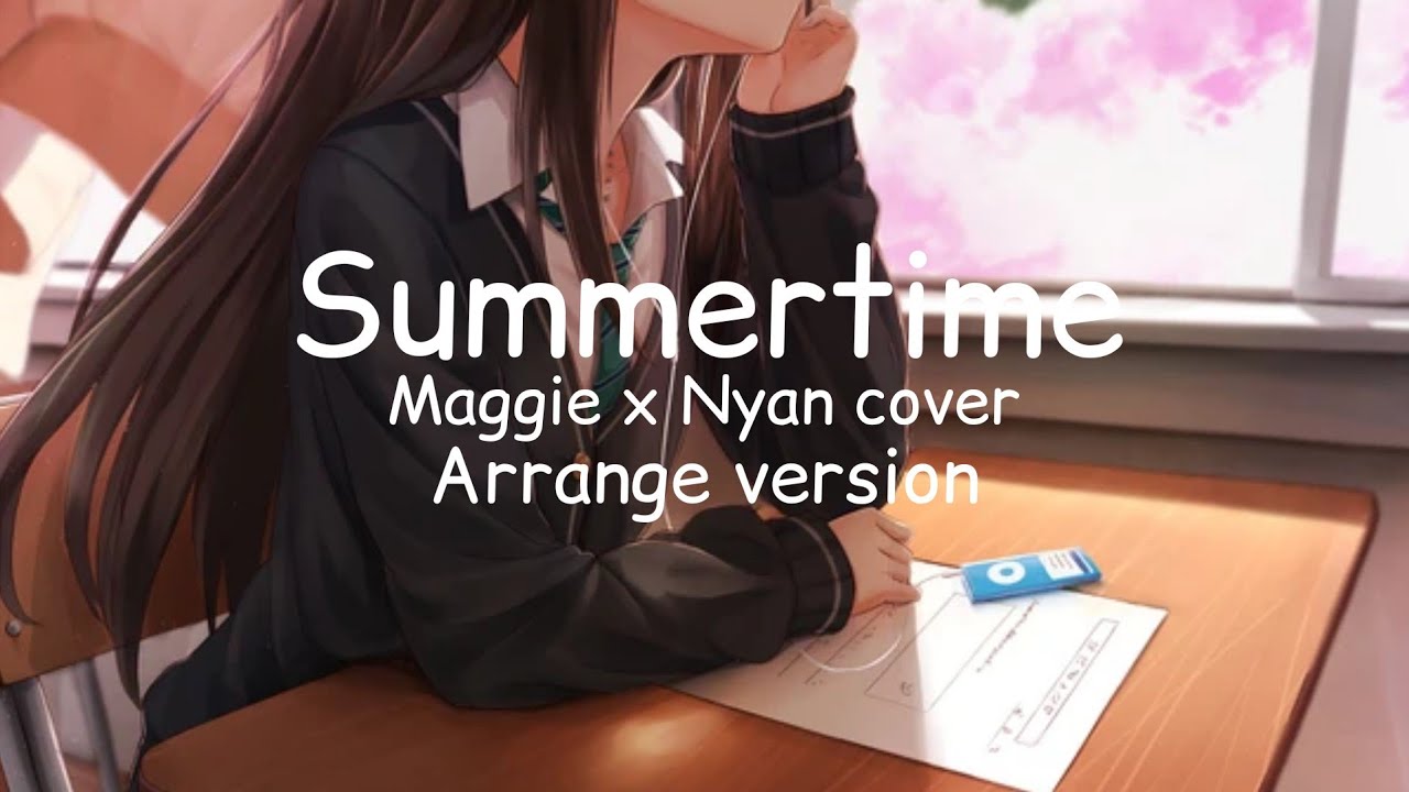 Summertime (麦吉_Maggie x 盖盖Nyan Cover) (Arrange ver.) - YouTube