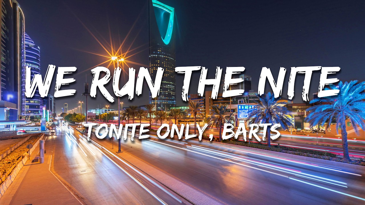 BARTS, Tonite Only - We Run The Nite (Lyrics) - YouTube