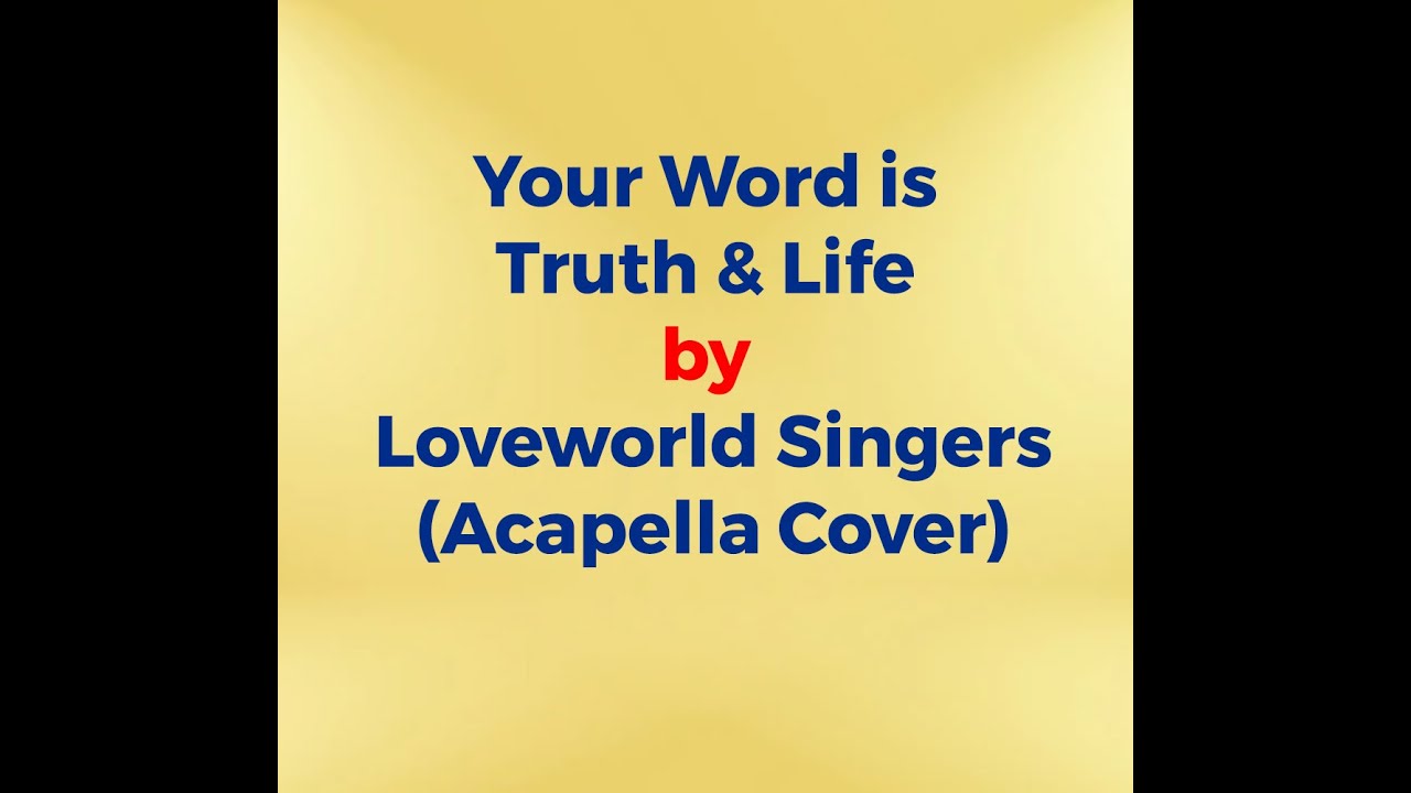 your word is Truth and life by Daverock and Loveworld singers. # ...