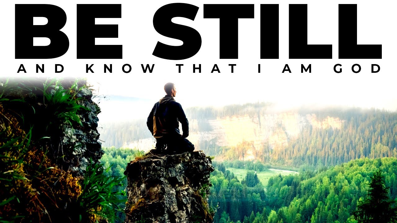 Be Still And Know That I Am God : The Hidden Meaning | Christian ...