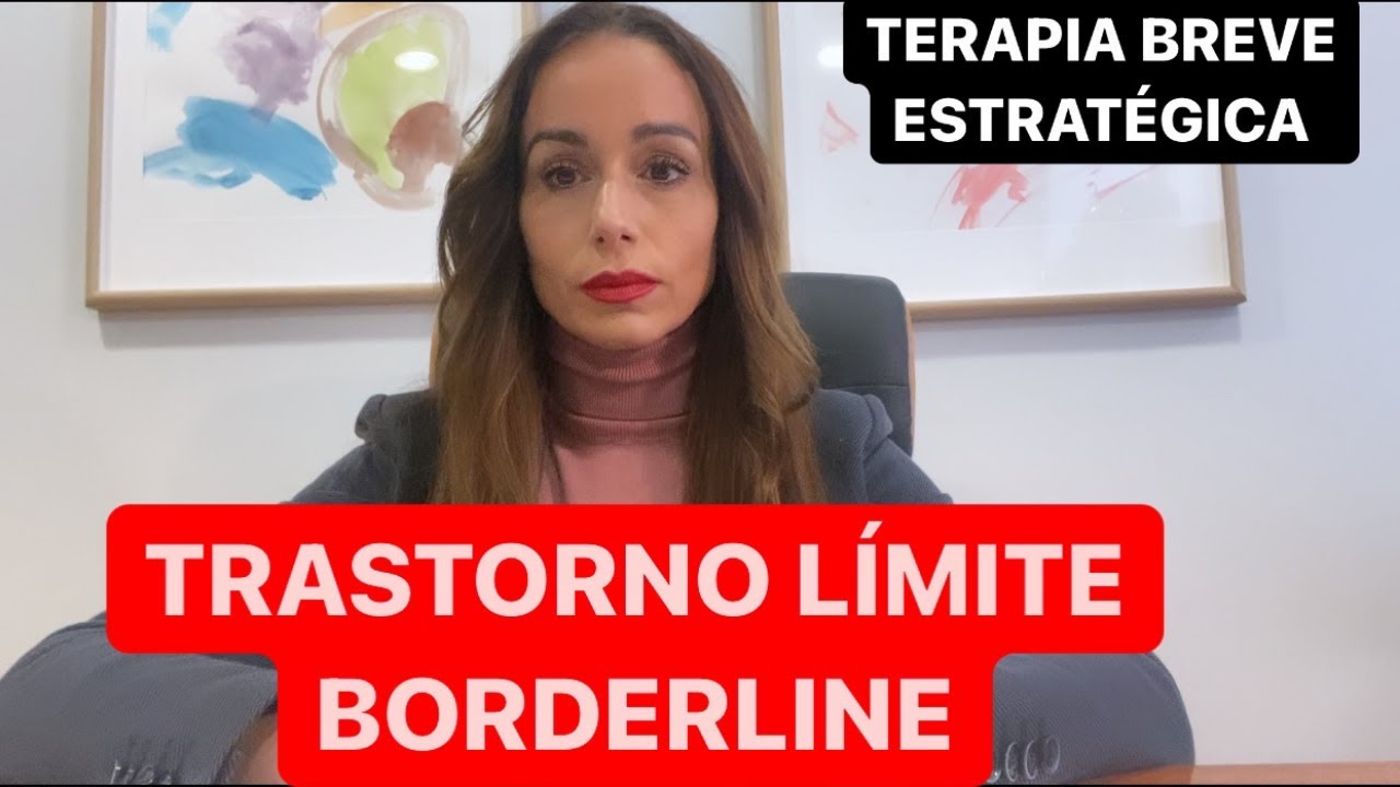SOLUCIÓN del TRASTORNO LÍMITE, Borderline / Terapia Breve Estratégica ...