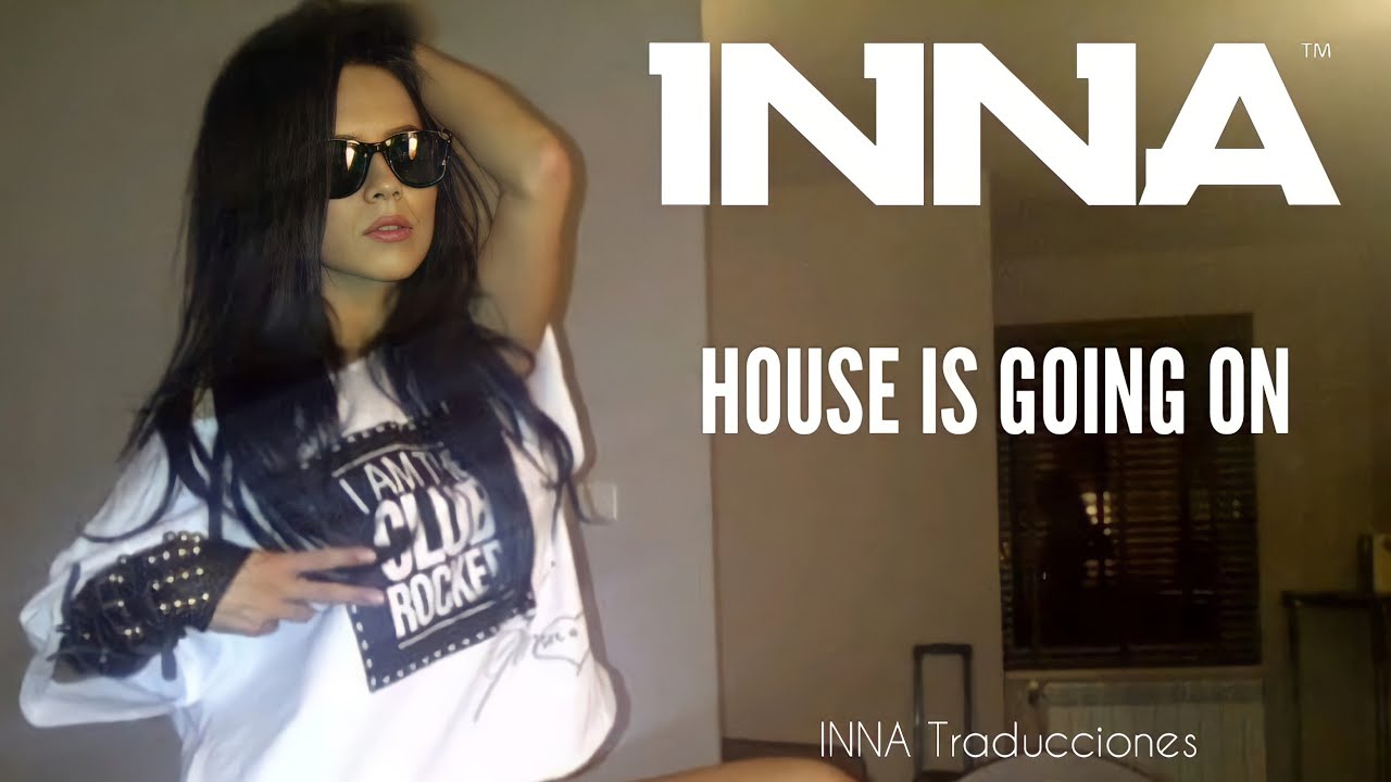 INNA - House is Going On (Letra traducida al español) [Álbum: I Am the ...
