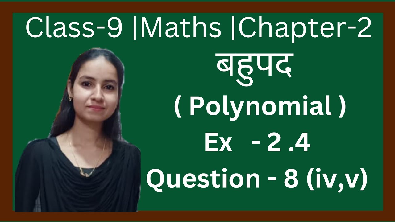 Class-9 || Maths || Ex-2. 4 || Question-8 (iv , v) || Polynomial || New ...