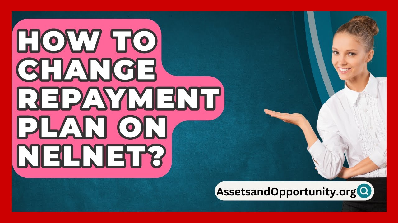 How To Change Repayment Plan On Nelnet? - AssetsandOpportunity.org - YouTube