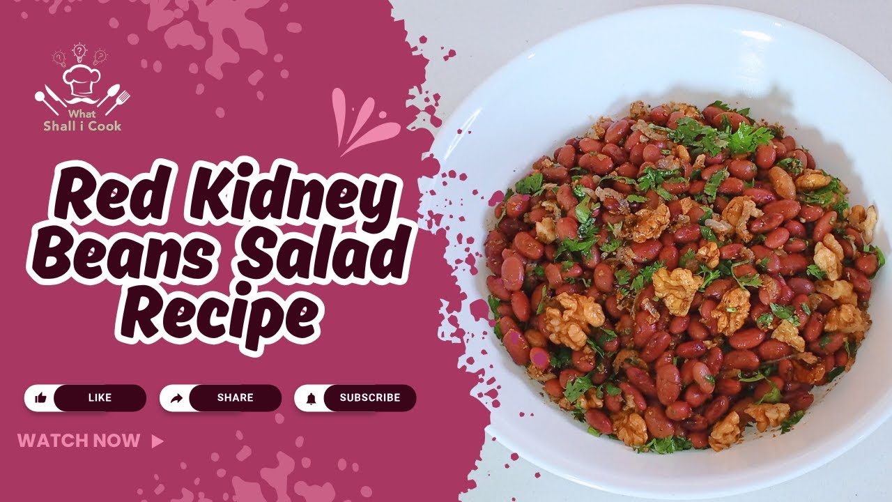 Red Kidney Beans Salad Recipe by What Shall I Cook Home Chef - YouTube