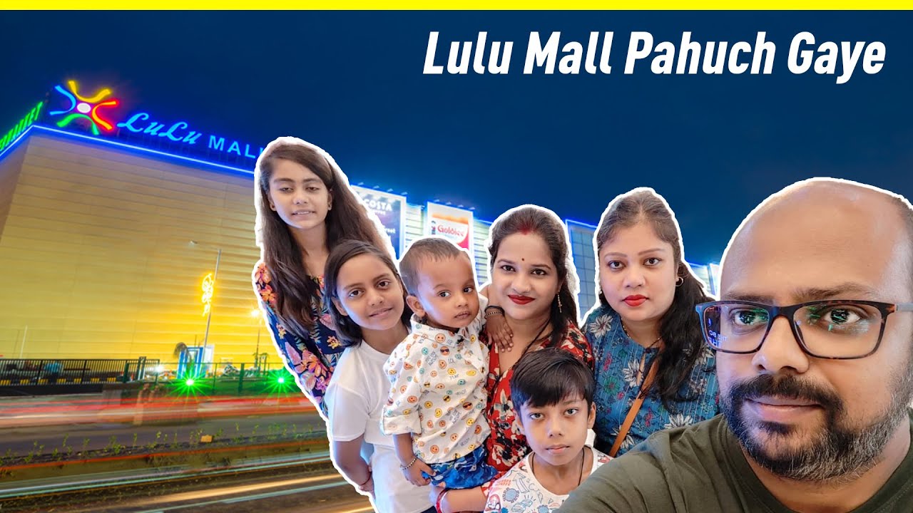 Lulu Mall Pahuch Gaye | Reached Lulu Mall | Vlog #vlog - YouTube