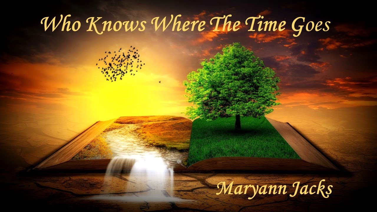 Maryann Jacks - Who Knows Where The Time Goes (Official Music Video ...
