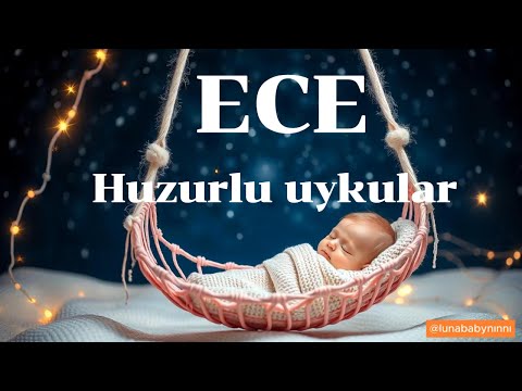 ECE İçin En Güzel Ninni🌙 Bebekler İçin Rahatlatıcı Uyku Müziği Ninni🌛✨Baby sleep music 🌛✨Lullaby