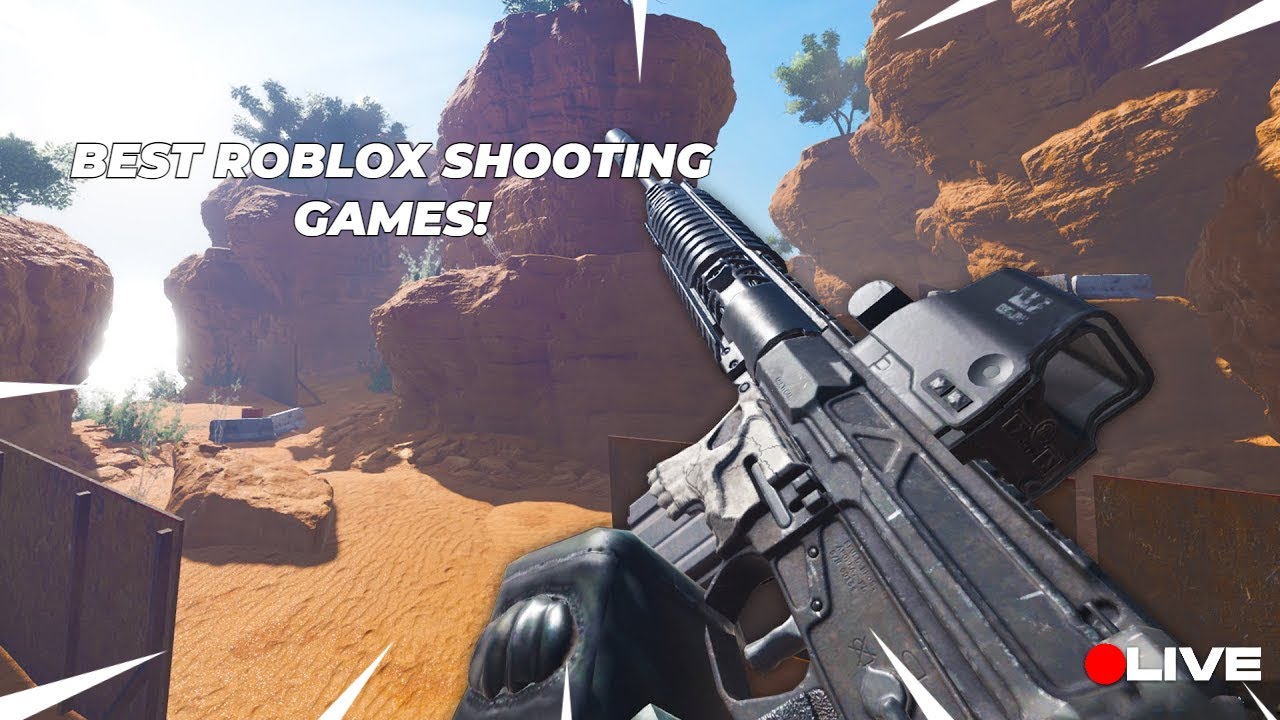 PLAYING THE BEST ROBLOX SHOOTING GAMES LIVE - YouTube
