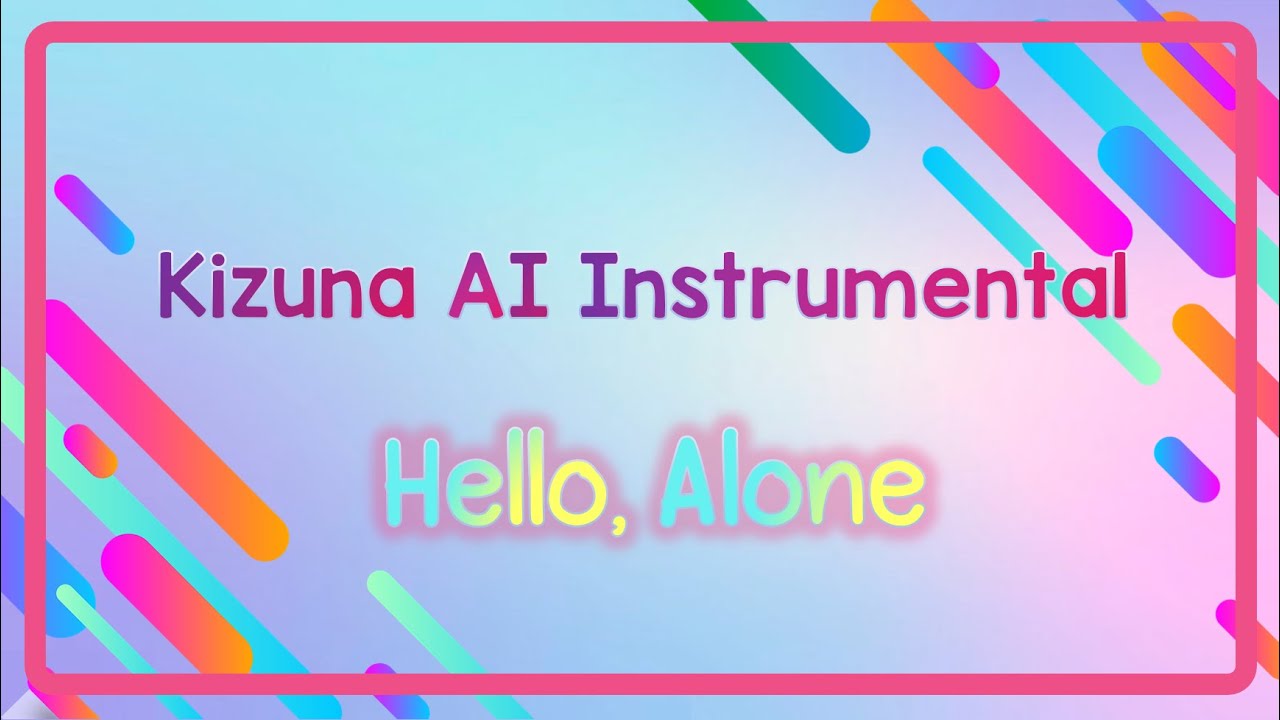 Kizuna AI - Hello, Alone (Instrumental / Karaoke) *ACTIVATE SUBTITLES ...