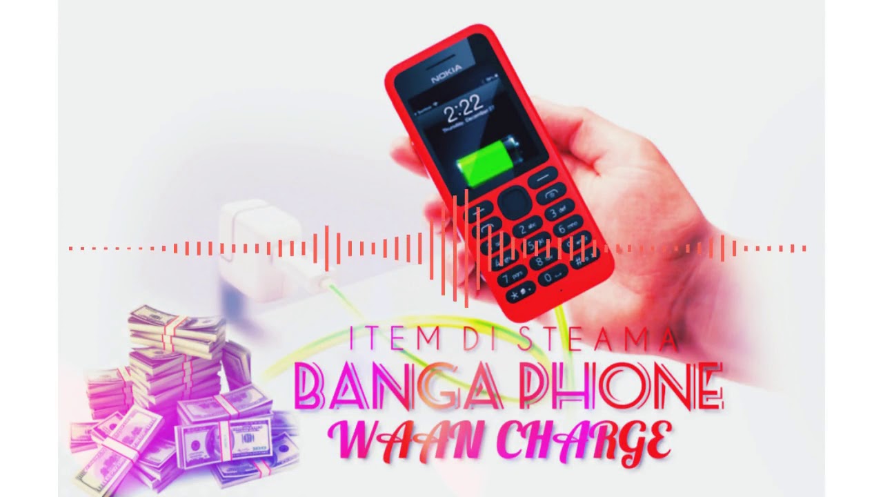 Item Di Steama - Banga Phone Waan Charge (Official audio) - YouTube
