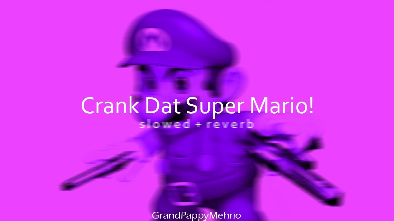 crank squad - crank dat super mario (s l o w e d + r e v e r b) - YouTube