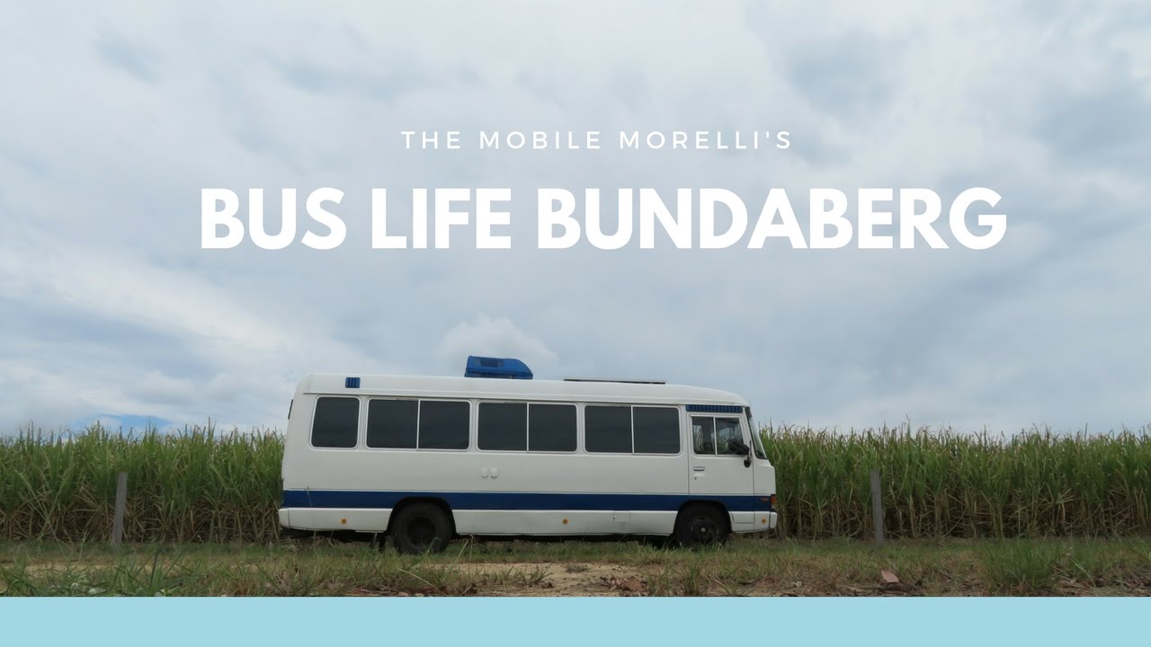 Aussie Bus Life - Bundaberg - YouTube