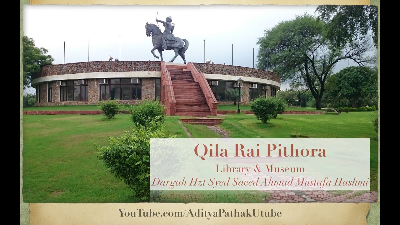 Qila Rai Pithora (Glimpses - Fort Ruins, Library/Museum and Dargah ...