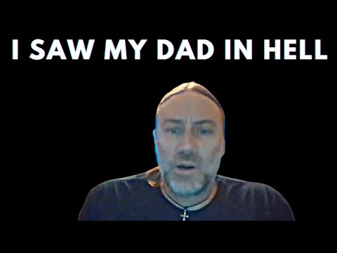 I Saw My Dad Getting A Beat Down By Demons In Hell. - YouTube