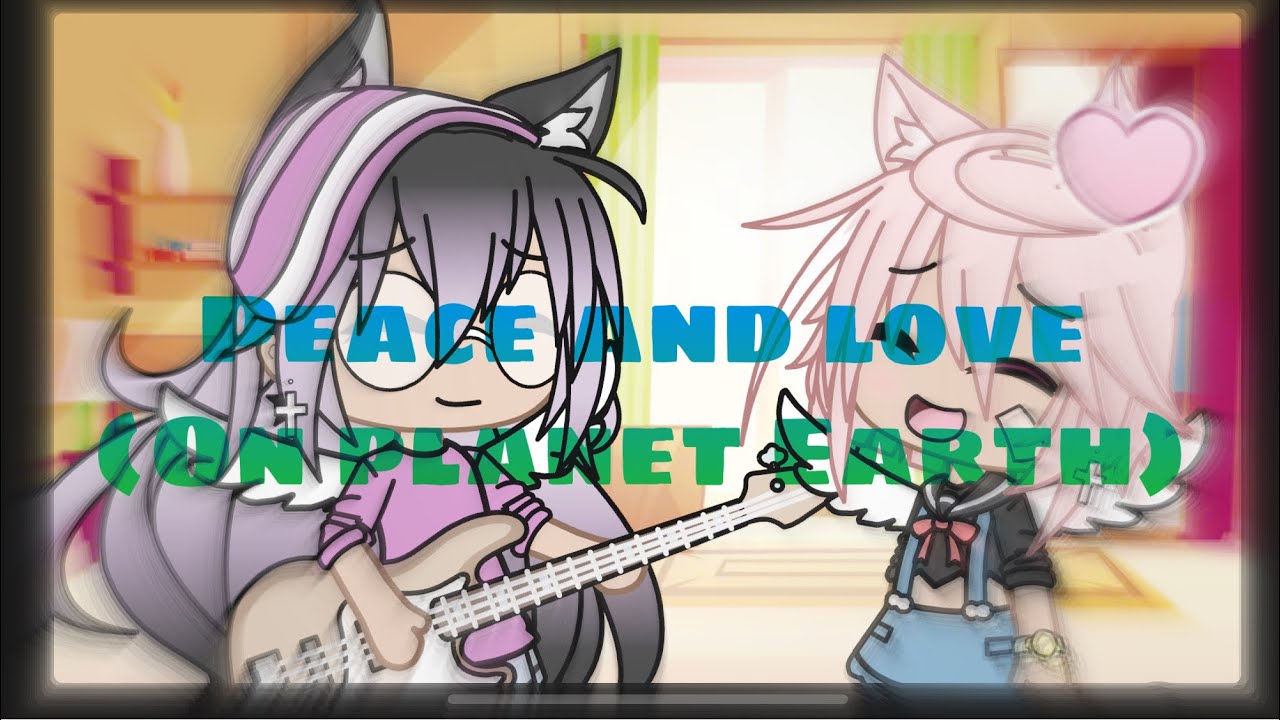 Peace and Love On The Planet Earth || Gacha Life - YouTube